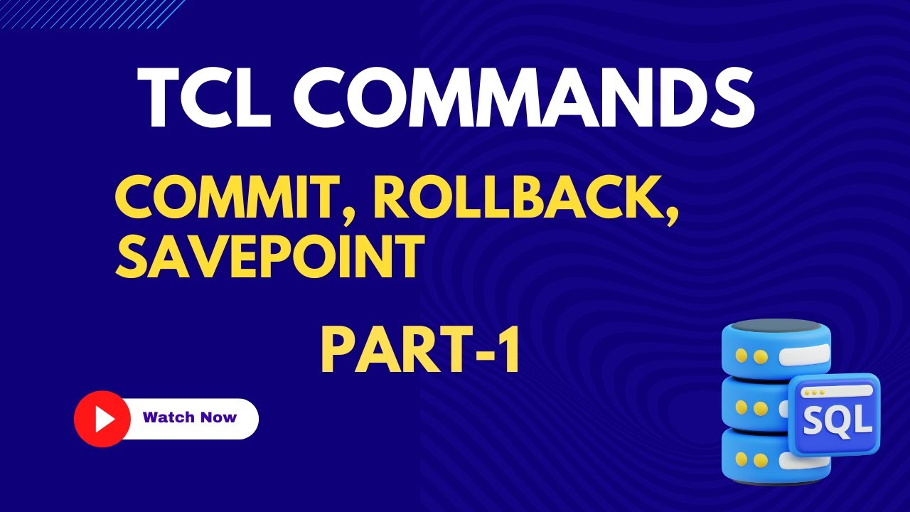 13. TCL Commands -Commit, Rollback, Savepoint