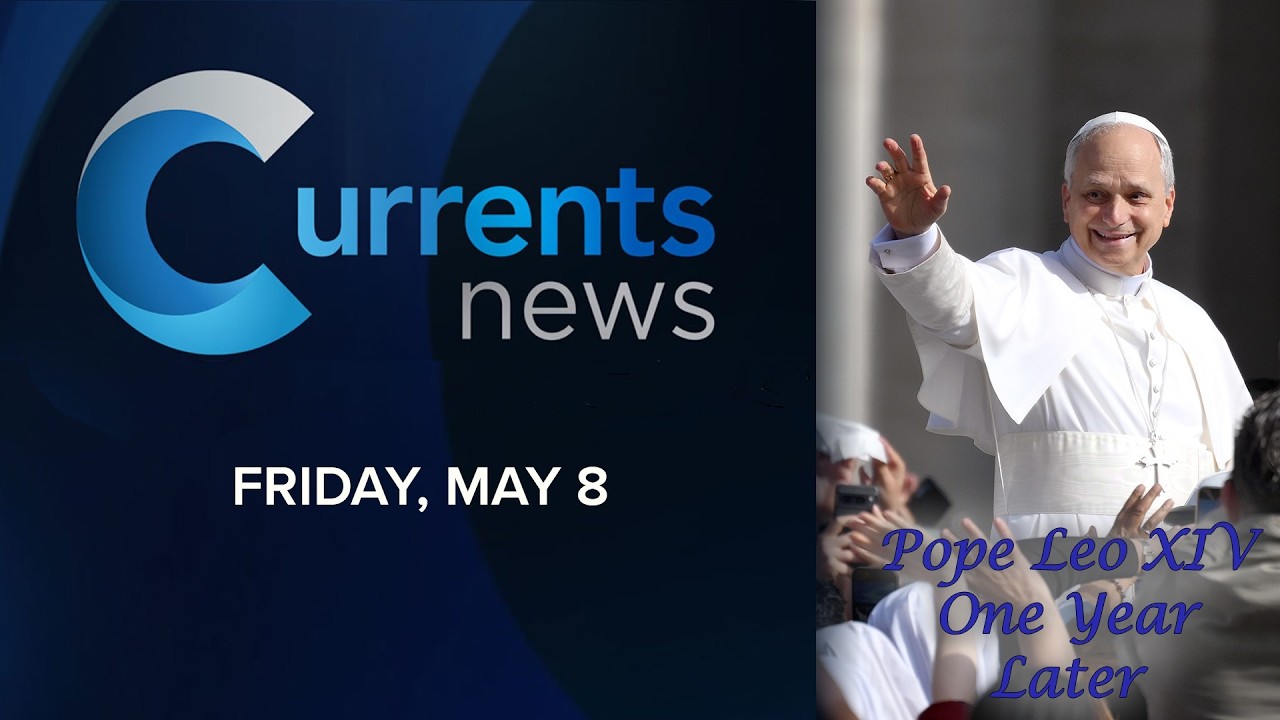 Currents News Special: Pope Leo XIV – One Year Later