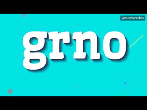 GRNO - HOW TO PRONOUNCE IT!?