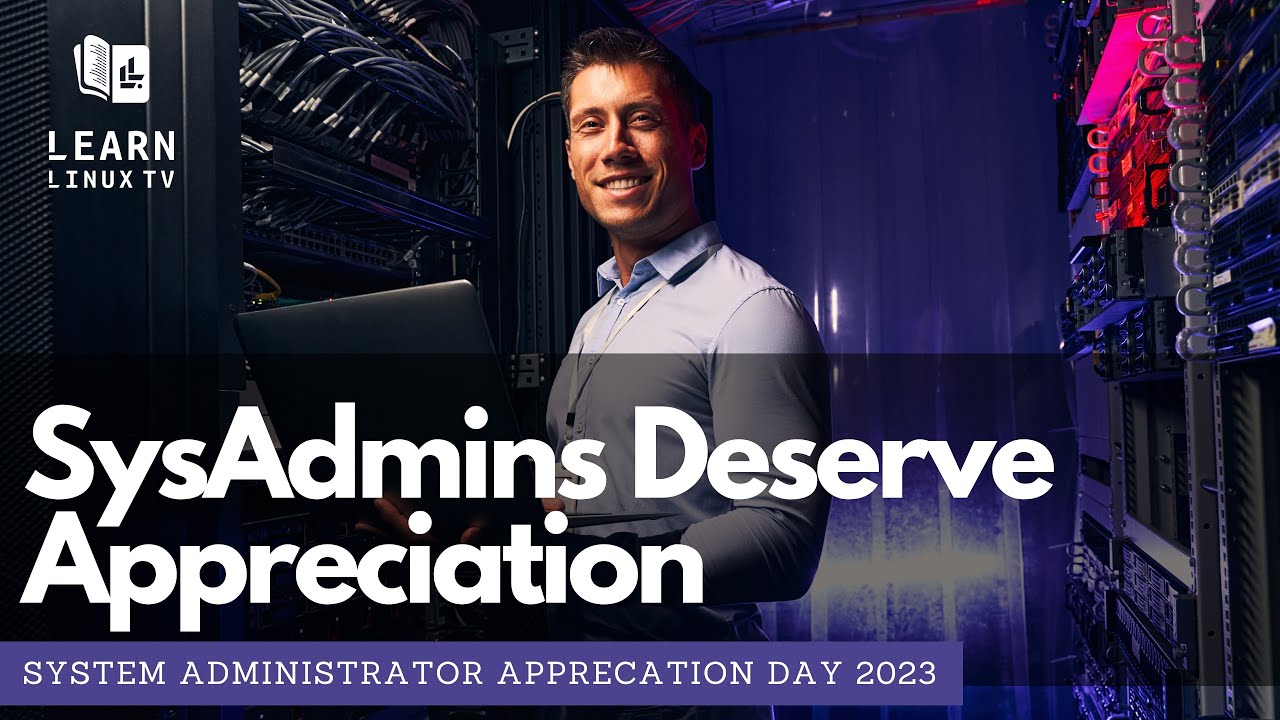 Unsung Heroes - SysAdmins are Recognized on System Administrator Appreciation Day