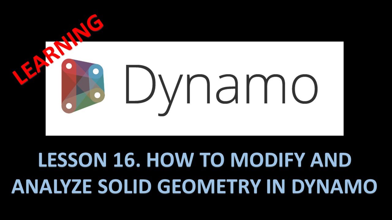 DYNAMO FOR BIM - LESSON 16 HOW TO MODIFY AND ANALYZE SOLID GEOMETRY IN DYNAMO