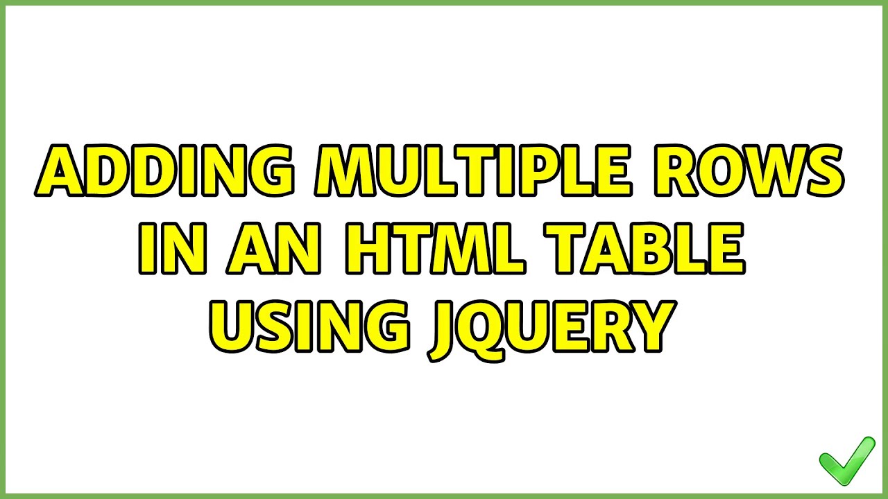 Adding multiple rows in an HTML table using jQuery (2 Solutions!!)