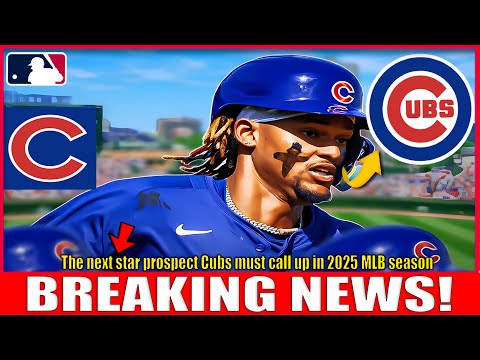 The next star prospect Cubs must call up in 2025 MLB season