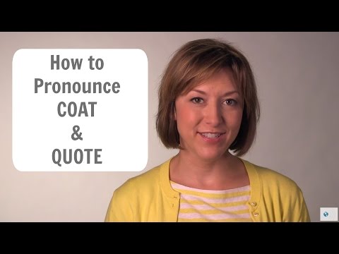 How to Pronounce COAT & QUOTE - American English Pronunciation Lesson