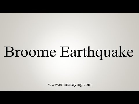 How To Pronounce Broome Earthquake