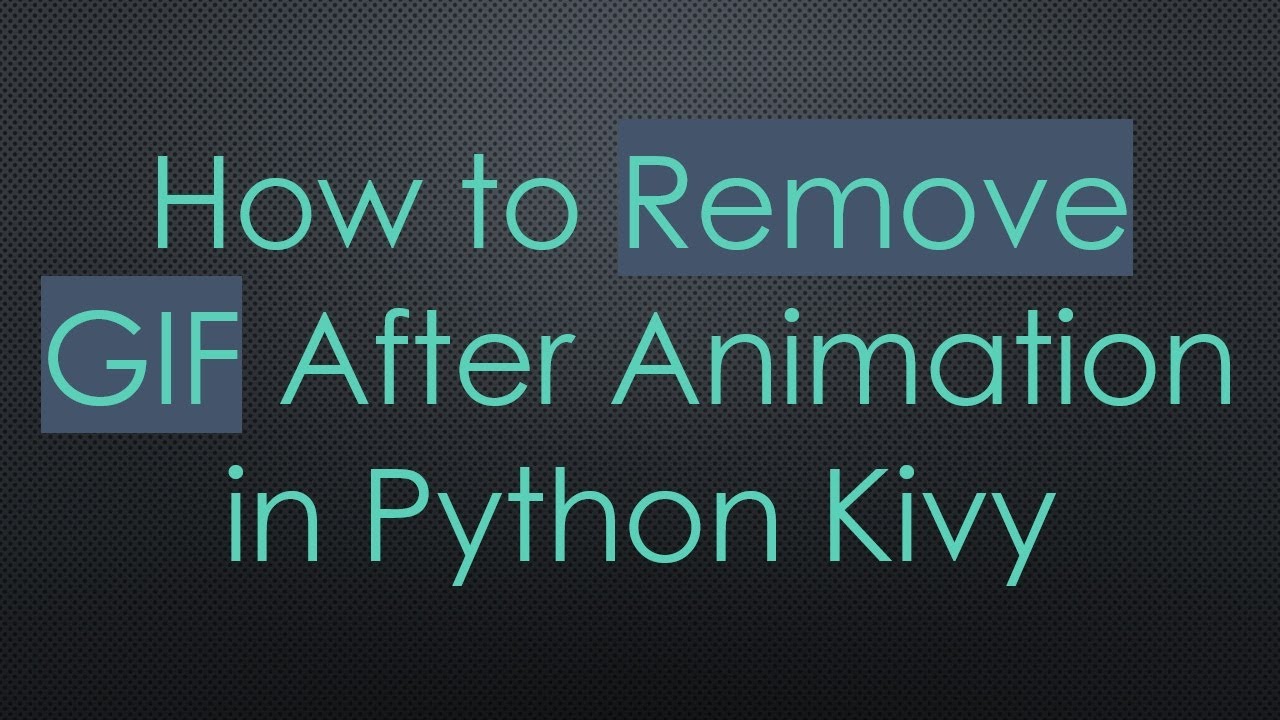 How to Remove GIF After Animation in Python Kivy