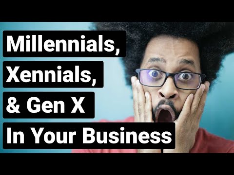 Millennials, Xennials, & Gen X In Your Business