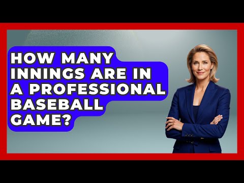 How Many Innings Are in a Professional Baseball Game? | The Baseball Xpert News