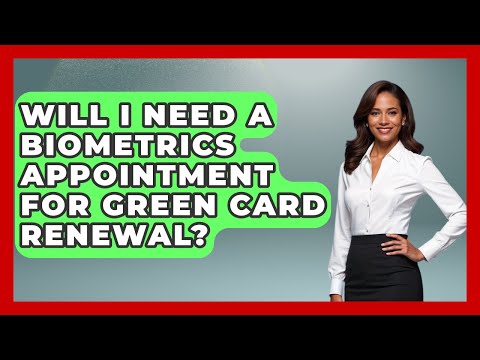 Will I Need A Biometrics Appointment For Green Card Renewal? - US Citizenship Immigration Guide