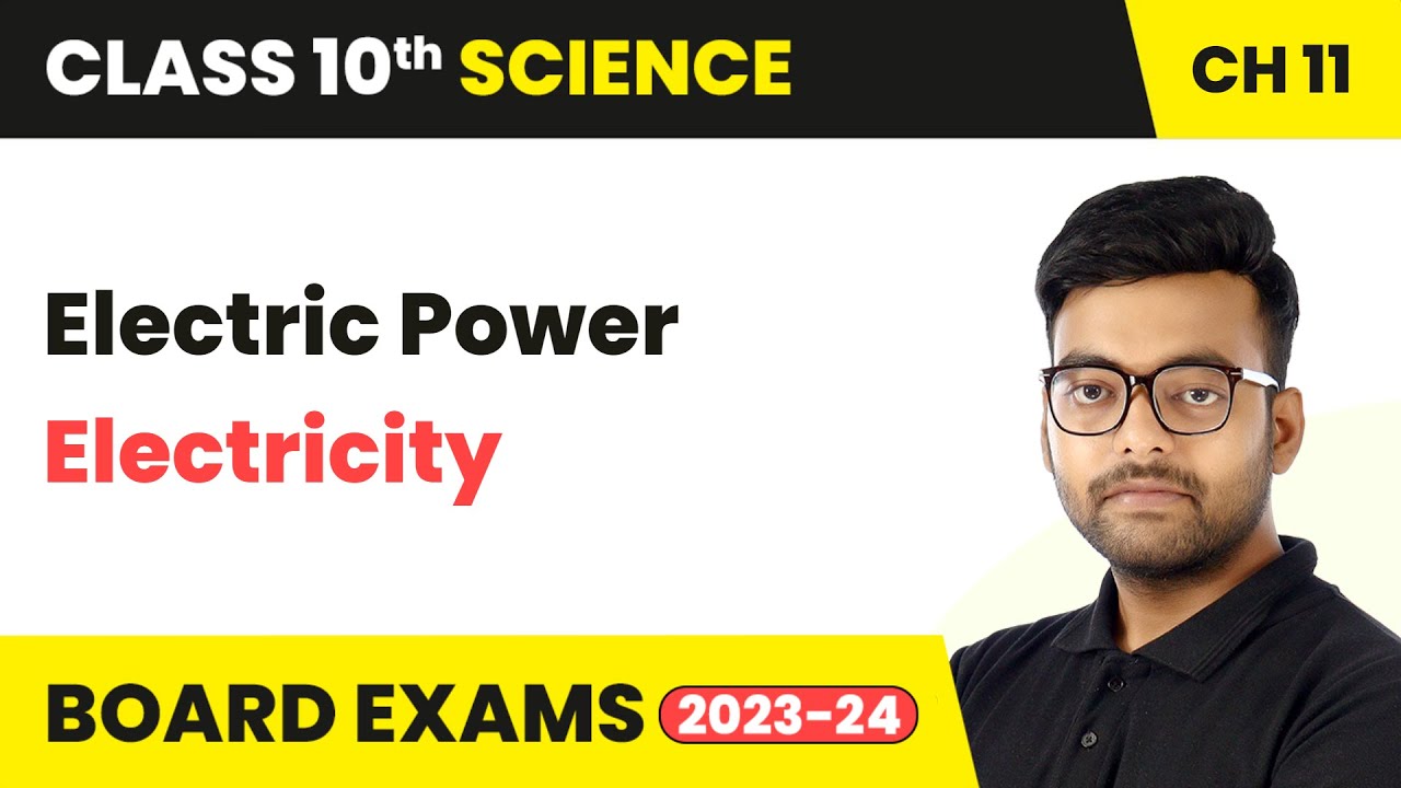 Electric Power - Electricity | Class 10 Science Chapter 11 | CBSE 2024-25