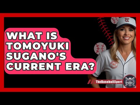 What Is Tomoyuki Sugano's Current ERA? | The Baseball Xpert News