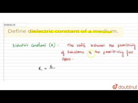 Define dielectric constant of a medium. | Class 12 Physics | Doubtnut