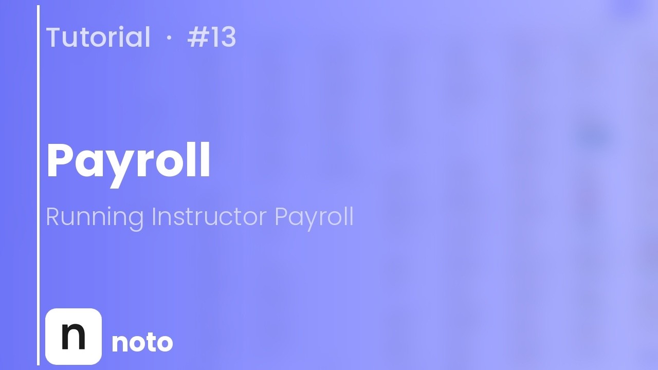 Noto Tutorial #13: Running Payroll for Instructors