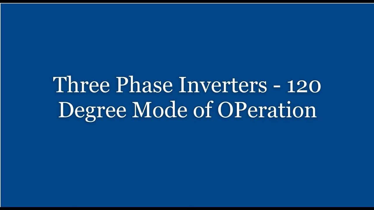 EE 305 # Power Electronics # Module 4 # L5 # 3 Phase Inverter - 120 Degree Mode