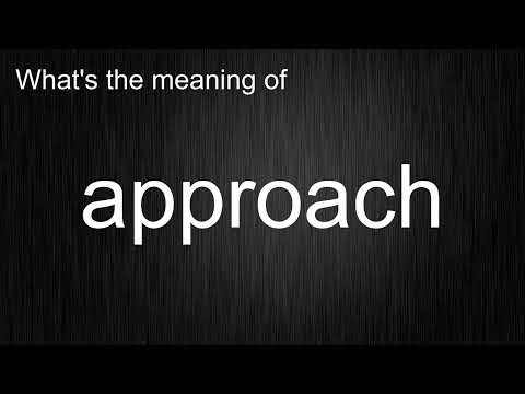What's the meaning of "approach", How to pronounce it?