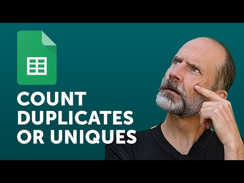 Google Sheets - Count Duplicate or Unique Values