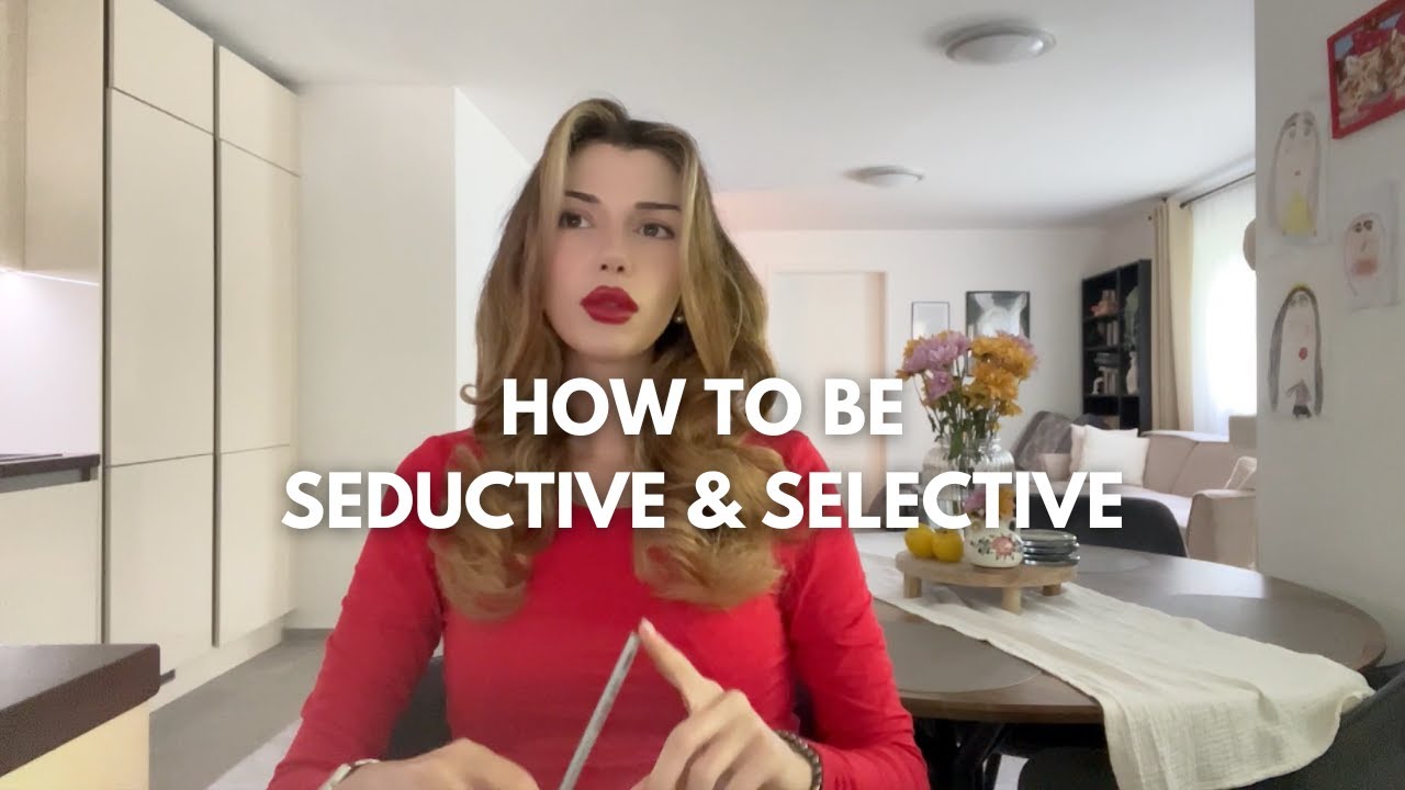 Mastering Seduction: The Art of Being Selective | Galaxy.ai