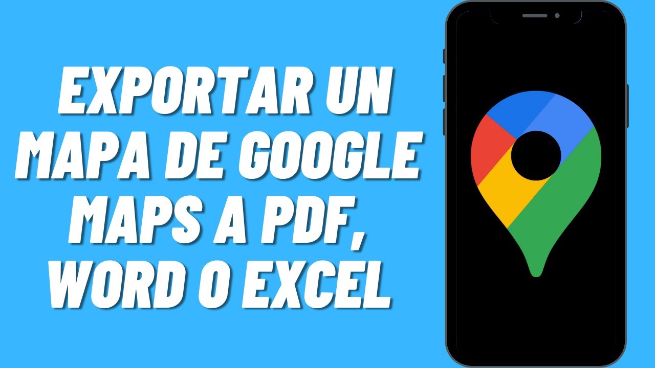 Cómo exportar un mapa de Google Maps a PDF, Word o Excel