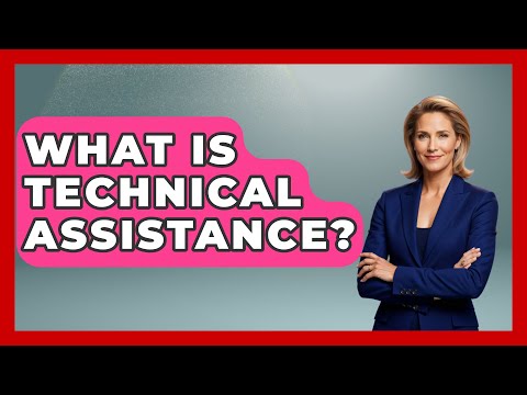 What Is Technical Assistance? - The Geography Atlas