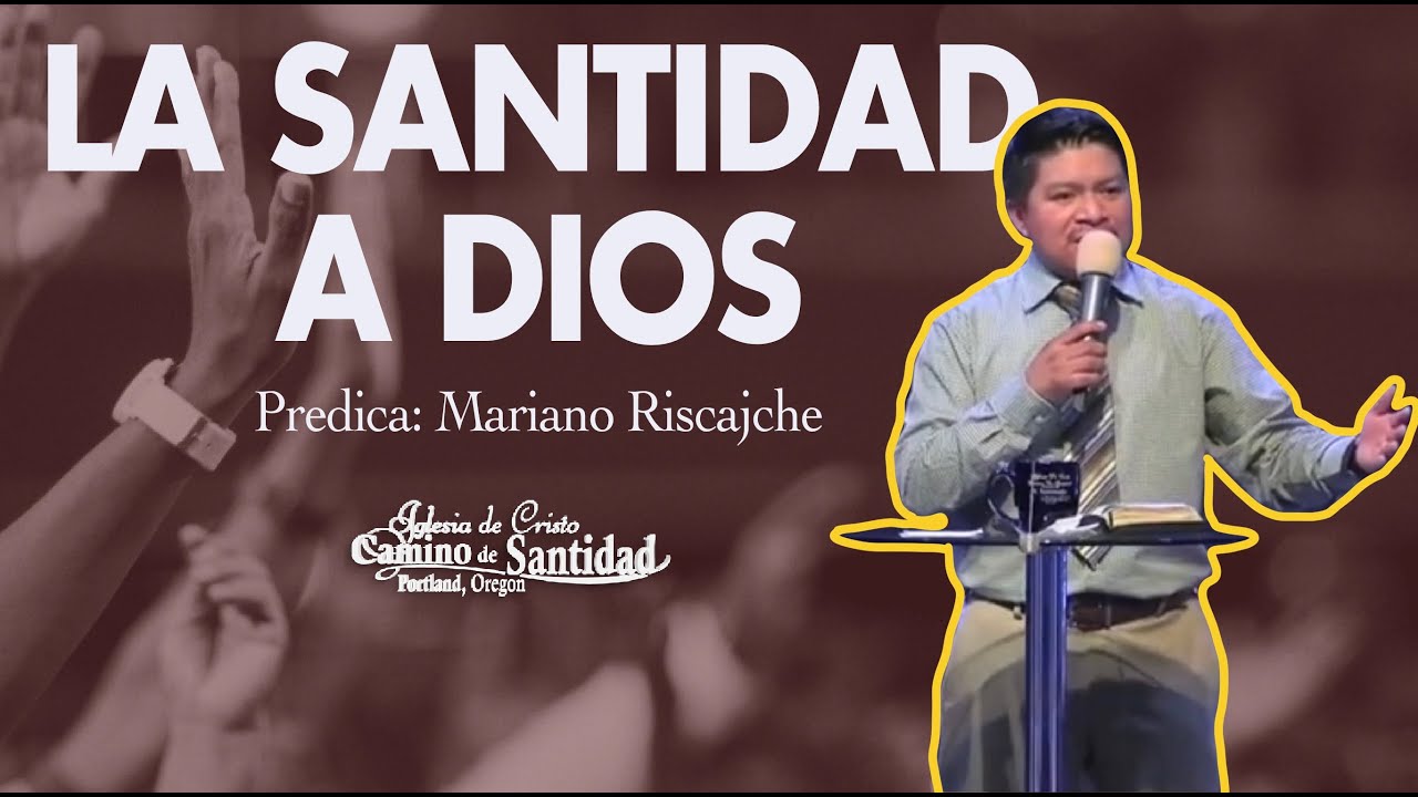La Santidad A Dios I Hermano Mariano Riscajche