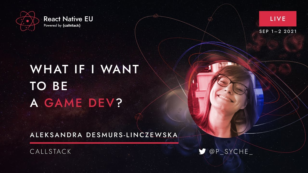 React Native EU 2021: Aleksandra Desmurs Linczewska - What if I want to be a game dev?