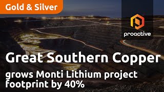 Great Southern Copper grows Monti Lithium project footprint by 40%