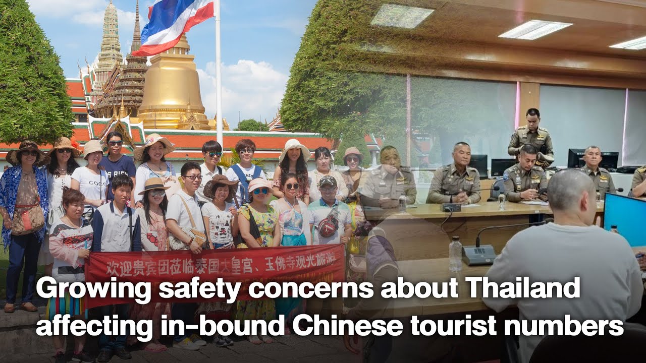 Growing safety concerns about Thailand affecting in-bound Chinese tourist numbers