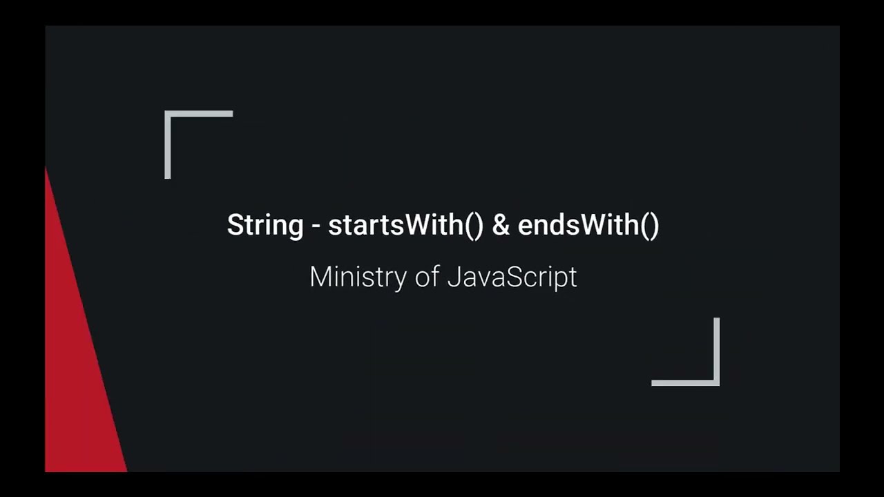 JavaScript String - startsWith() & endsWith()