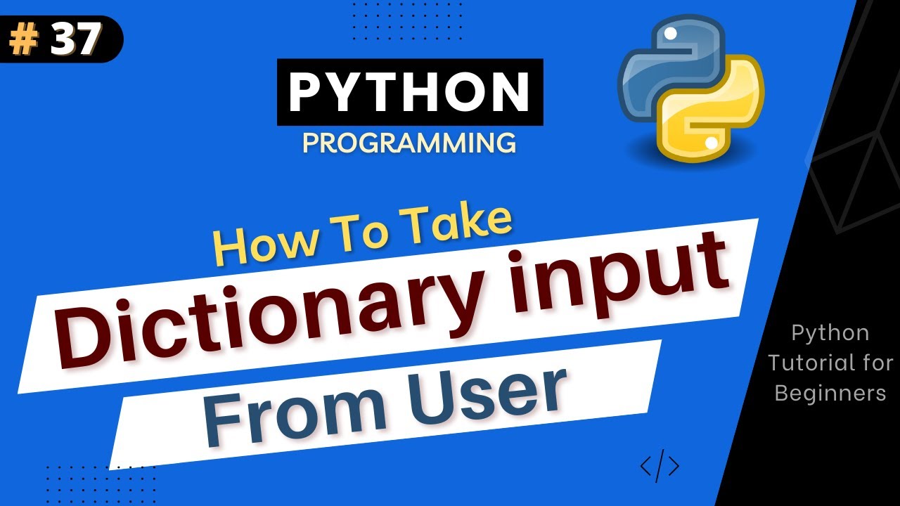 How to take Dictionary Input From User ? Python Tutorial For Beginners | Part #37
