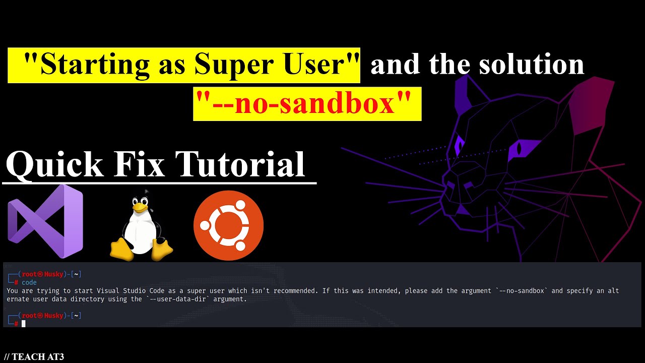 Visual Studio Code: How to Resolve 'Starting as Super User' Error with --no-sandbox | Linux | 2024