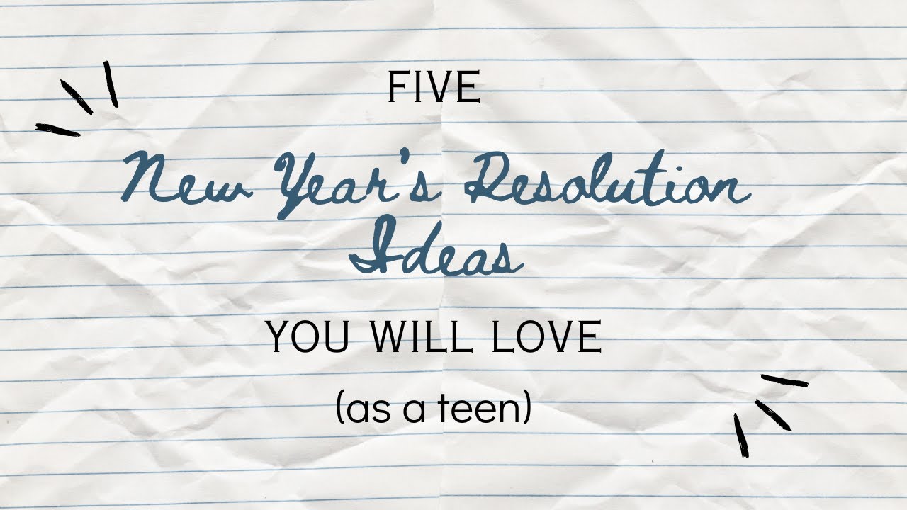 5 New Year's Resolution Ideas You Will Love (as a Teen)