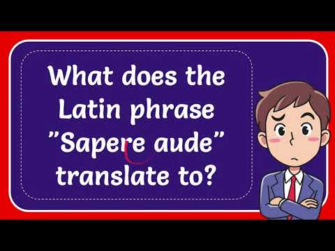 What does the Latin phrase "Sapere aude" translate to? #Answer