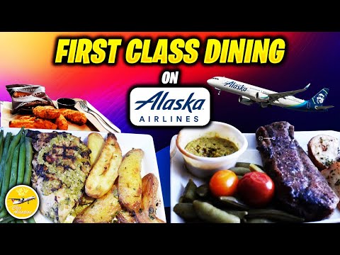 New First Class Dining Experience On Alaska Airlines!