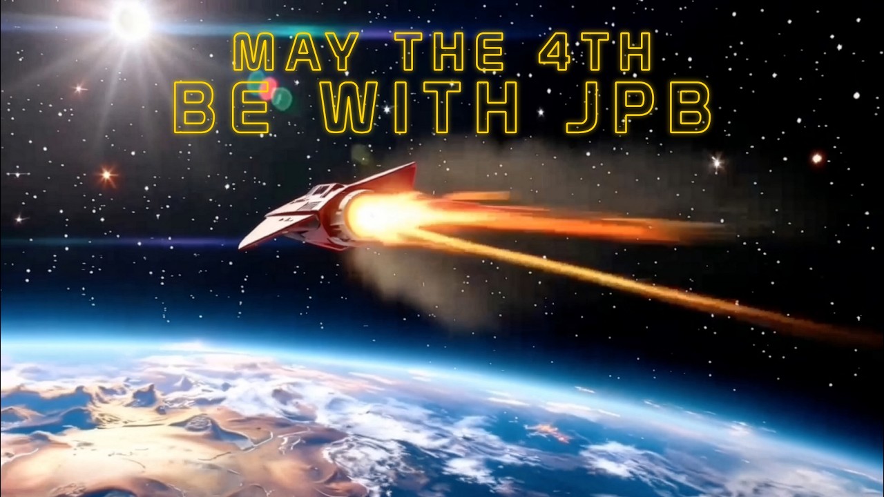 MAY THE 4TH BE WITH JPB  - 2026