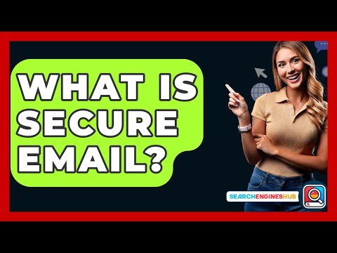 What Is Secure Email? - SearchEnginesHub.com