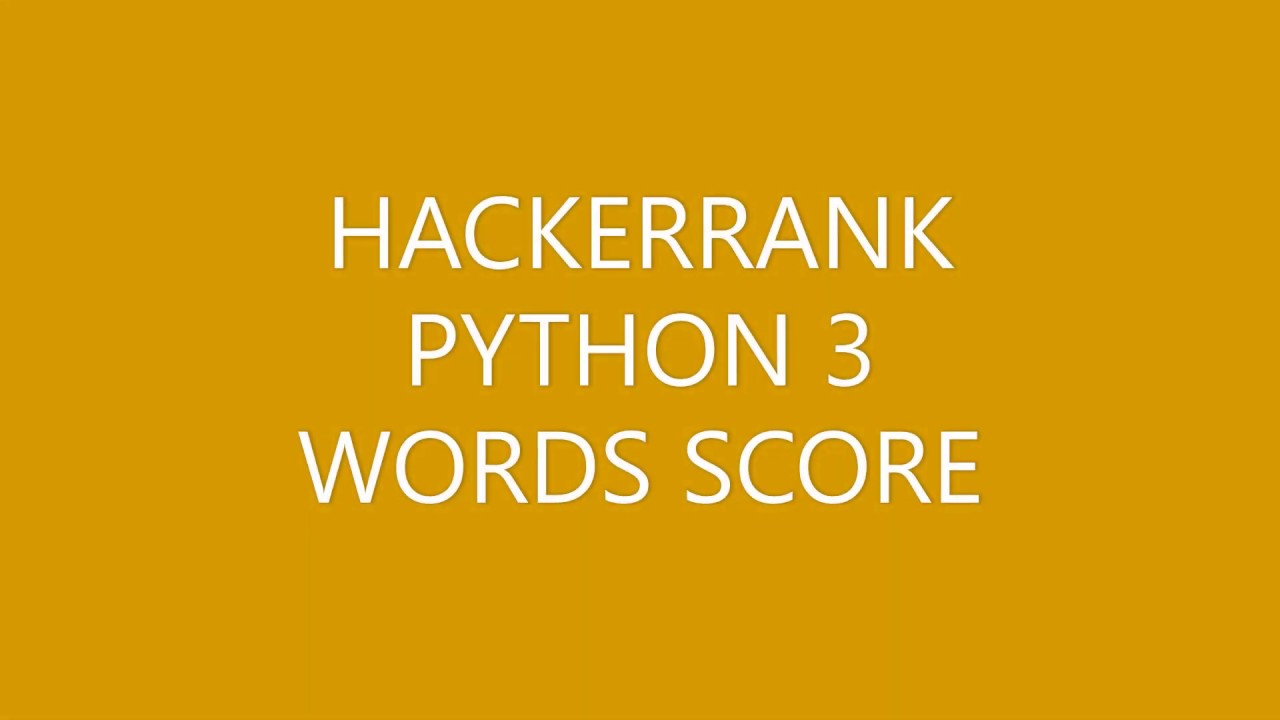HACKERRANK|PYTHON 3|WORDS SCORE