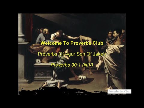 Proverbs Of Agur Son Of Jakeh - Proverbs 30:1