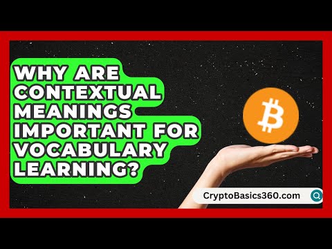 Why Are Contextual Meanings Important for Vocabulary Learning? | The Daily Definition News