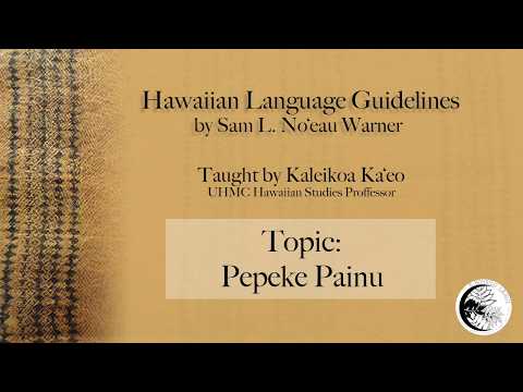 ‘Ōlelo Hawaiʻi Guidelines: Pepeke Painu - ‘A‘ano & ‘Iae