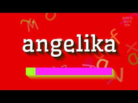 How to say "angelika"! (High Quality Voices)