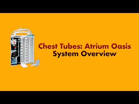 Chest Tubes: Atrium Oasis System Overview