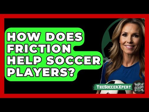 How does friction help soccer players? - The Sport Xpert