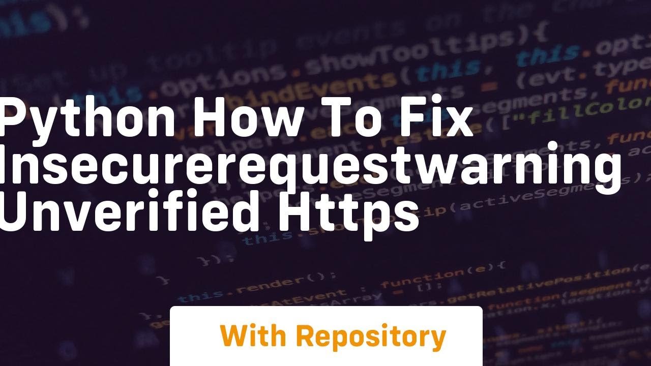 python How to fix InsecureRequestWarning Unverified HTTPS