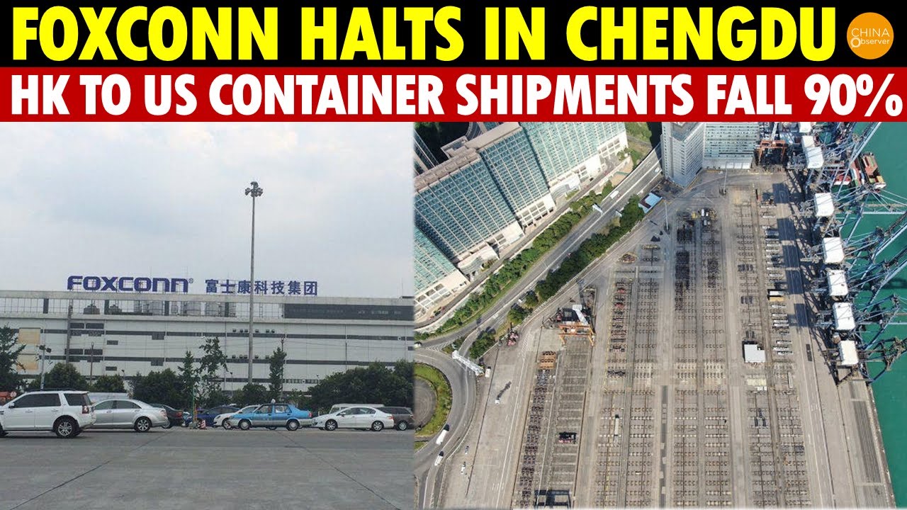 Foxconn Halts in Chengdu, US-Bound Containers from Hong Kong Drop 90% ...