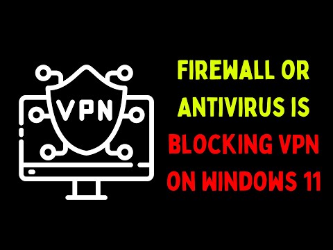 How to Fix Firewall or Antivirus is Blocking VPN on Windows 11