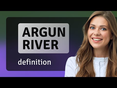 Argun river • what is ARGUN RIVER definition
