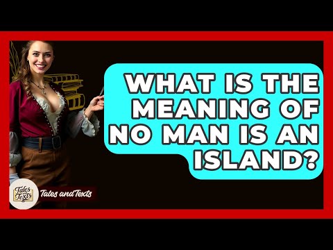 What Is The Meaning Of No Man Is An Island? - Tales And Texts