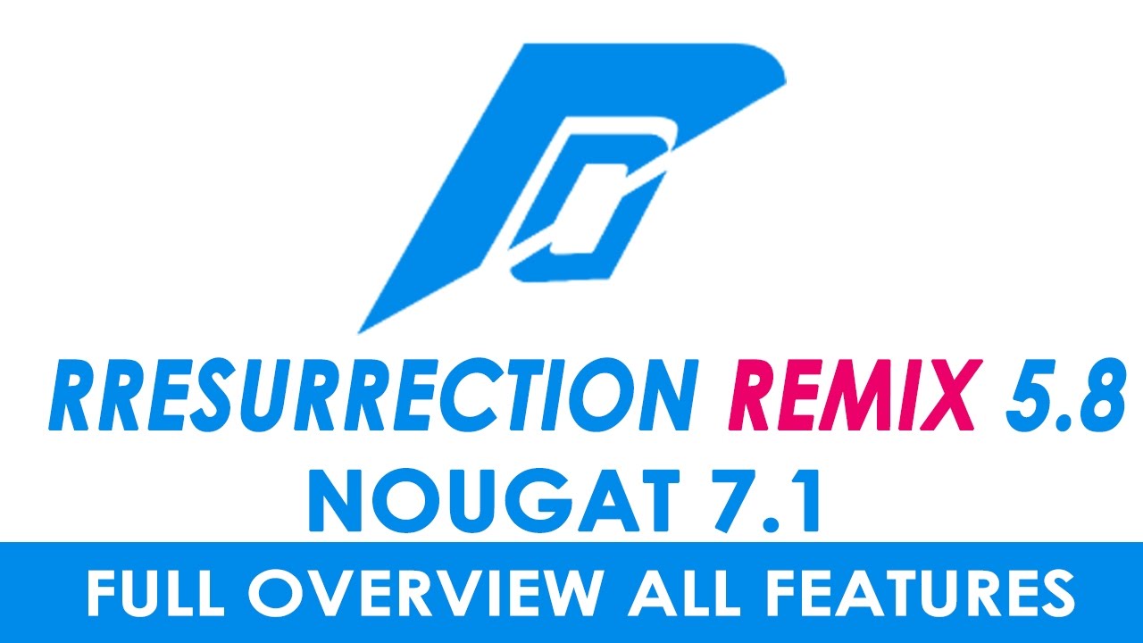 Resurrection remix 5.8 Nougat 7.1.1r25 [ Full Features Overview]