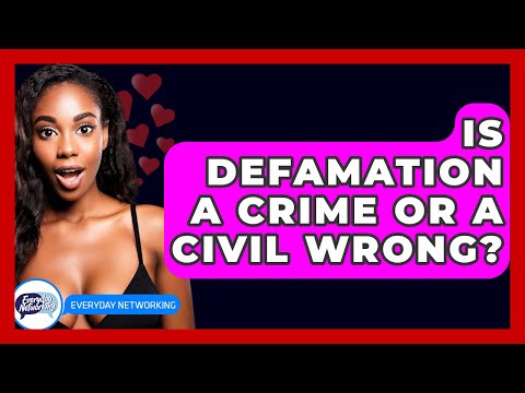 Is Defamation A Crime Or A Civil Wrong? - Everyday-Networking