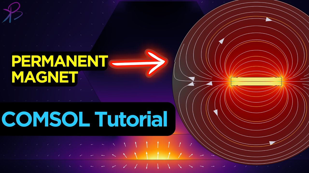 Permanent Magnet Simulation in COMSOL® Software – Complete Tutorial | Learn with BK